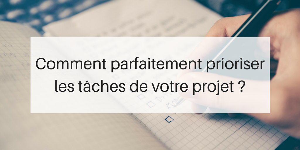 Comment parfaitement prioriser les tâches de votre projet